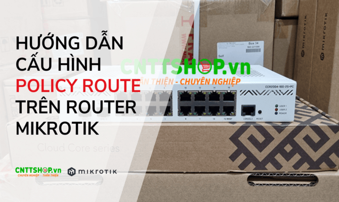Policy Route là gì? Cấu hình Policy Route trên router Mikrotik